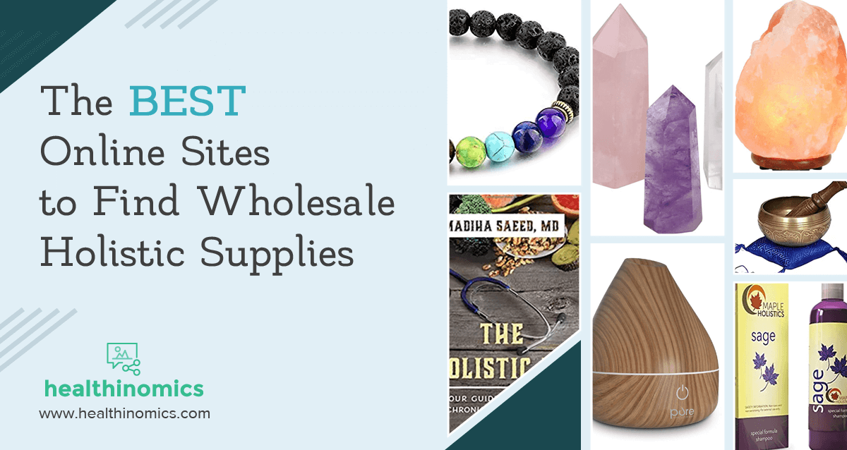 The BEST Online Sites To Find Wholesale Holistic Supplies - Healthinomics