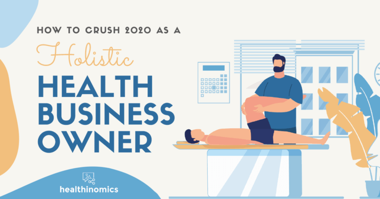 How To Crush 2020 As A Holistic Health Business Owner - Healthinomics