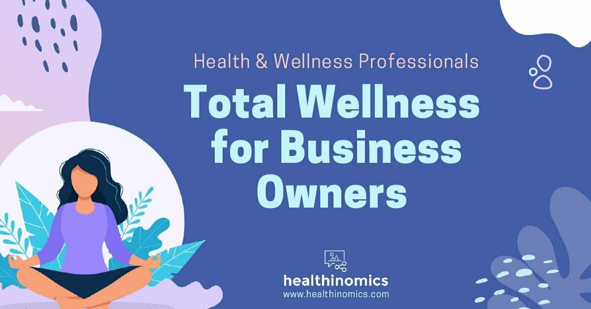 Total Wellness For Business Owners - Healthinomics