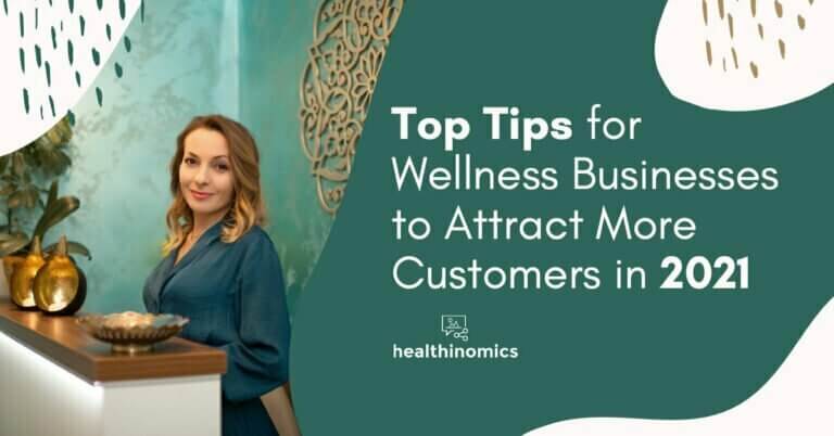 Top Tips For Wellness Businesses To Attract More Customers In 2021 ...