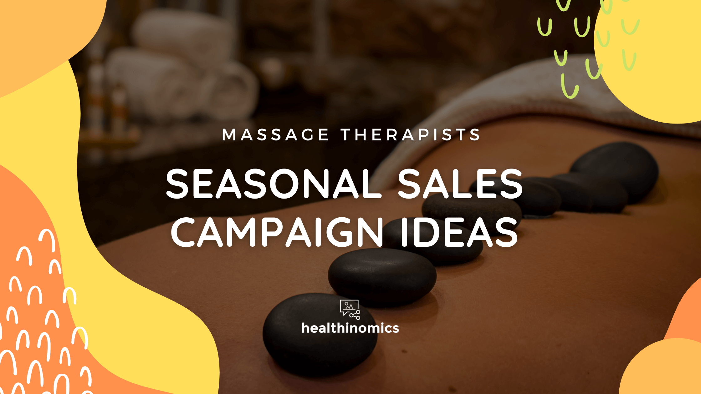 Seasonal Sales Campaign Ideas for Massage Therapists - Healthinomics